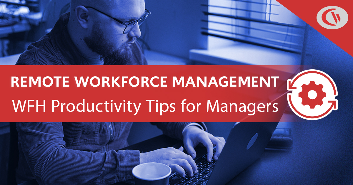 10 Work From Home Productivity Tips for Managers | CurrentWare