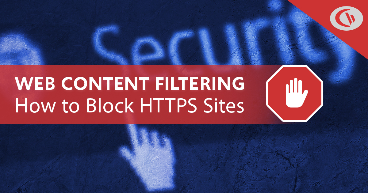 How to Block a HTTPS Site —With or Without SSL Inspection | CurrentWare